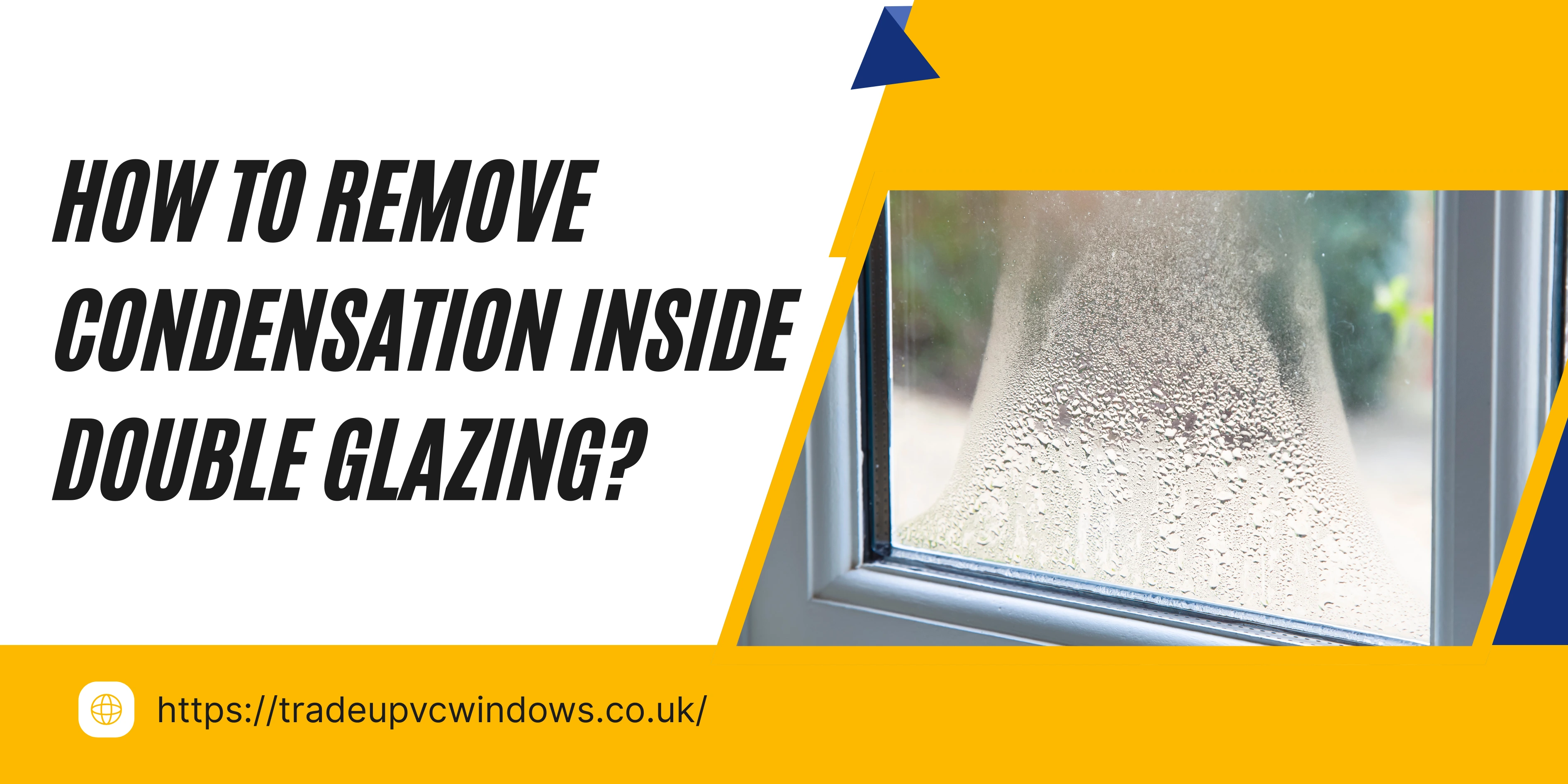 How To Remove Condensation Inside Double Glazing